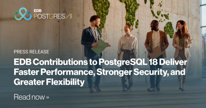 EDB, PostgreSQL 18 기여 발표…AI와 데이터 미래를 위한 성능·보안·유연성 강화 - 전자신문
